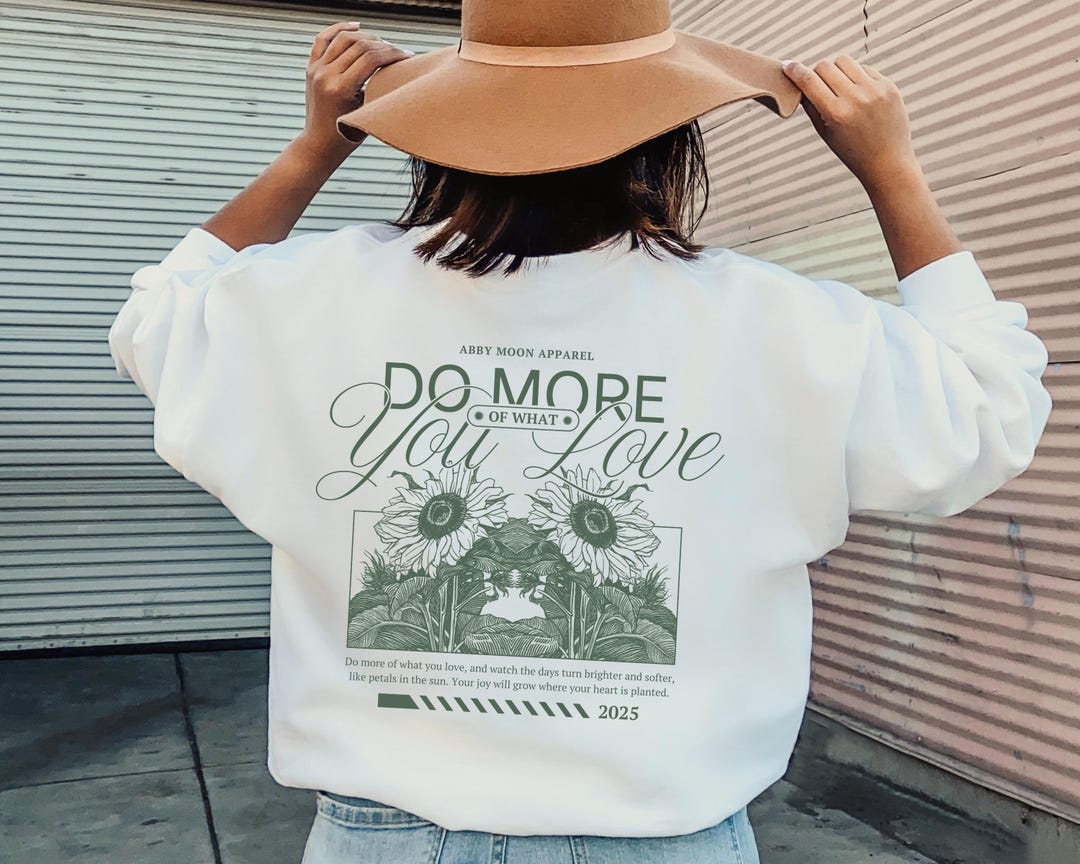 Sunflower Sweatshirt, Do More of What You Love Pullover With Botanical ...