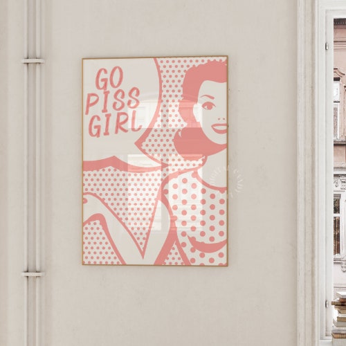 Go Piss Girl Wall Art Trendy Wall Art Aesthetic Decor - Etsy