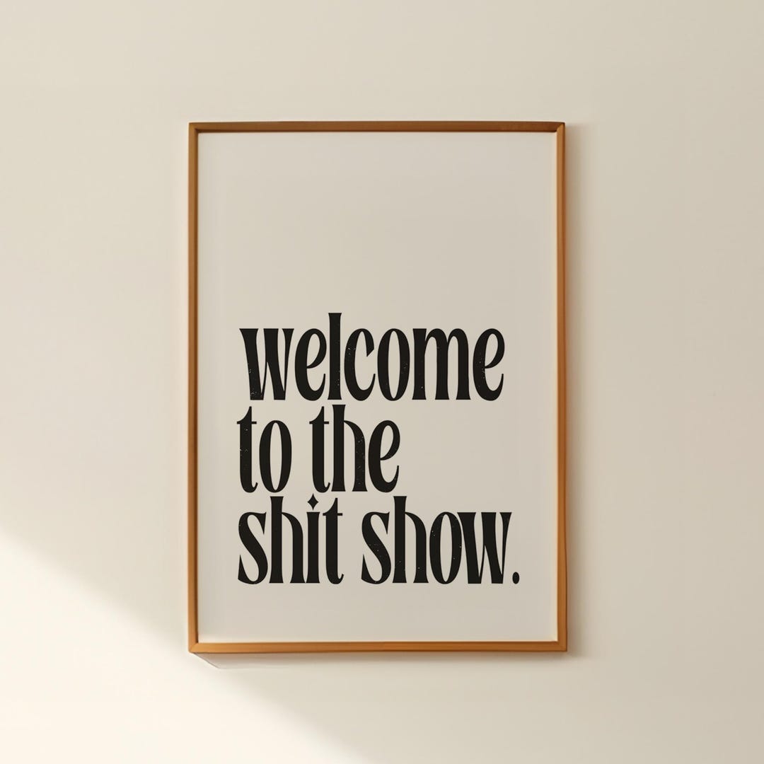 Welcome to the Shit Show Print Wall Decor Home Entryway Prints and ...