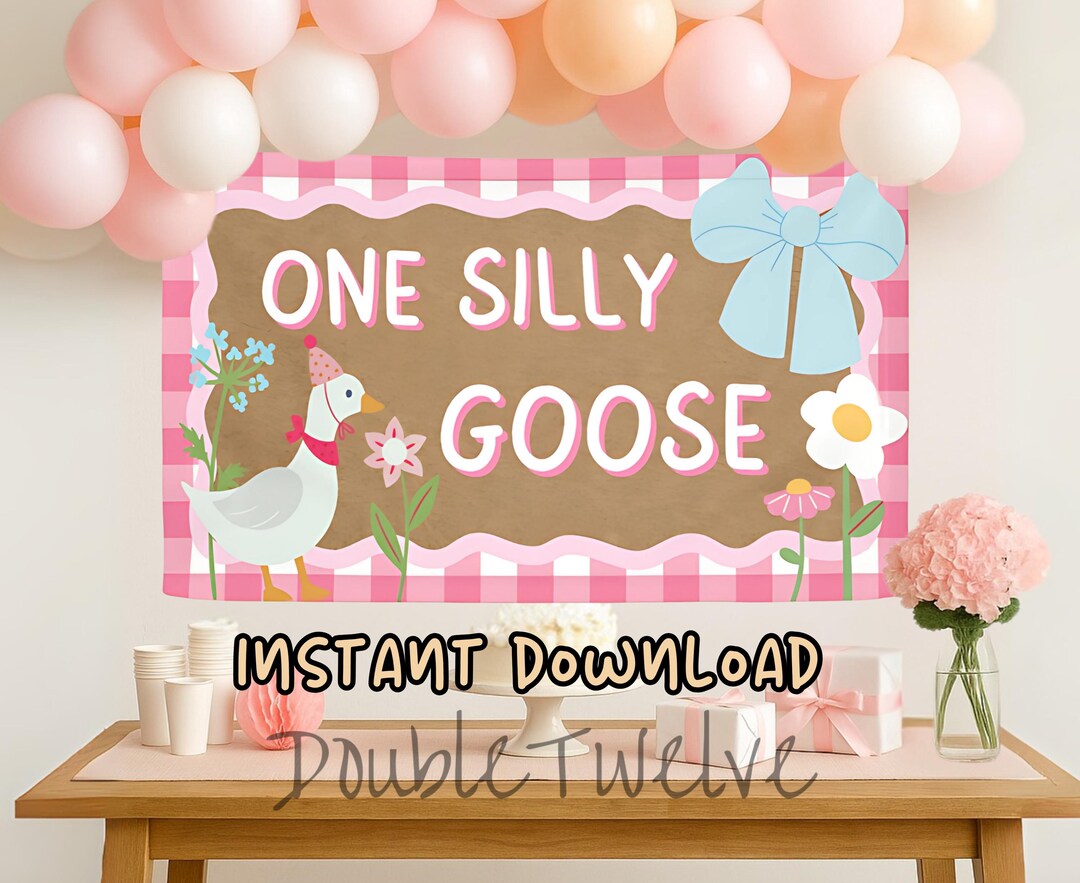 Silly Goose First Birthday, Printable Painted Look Banner, Goose Theme ...