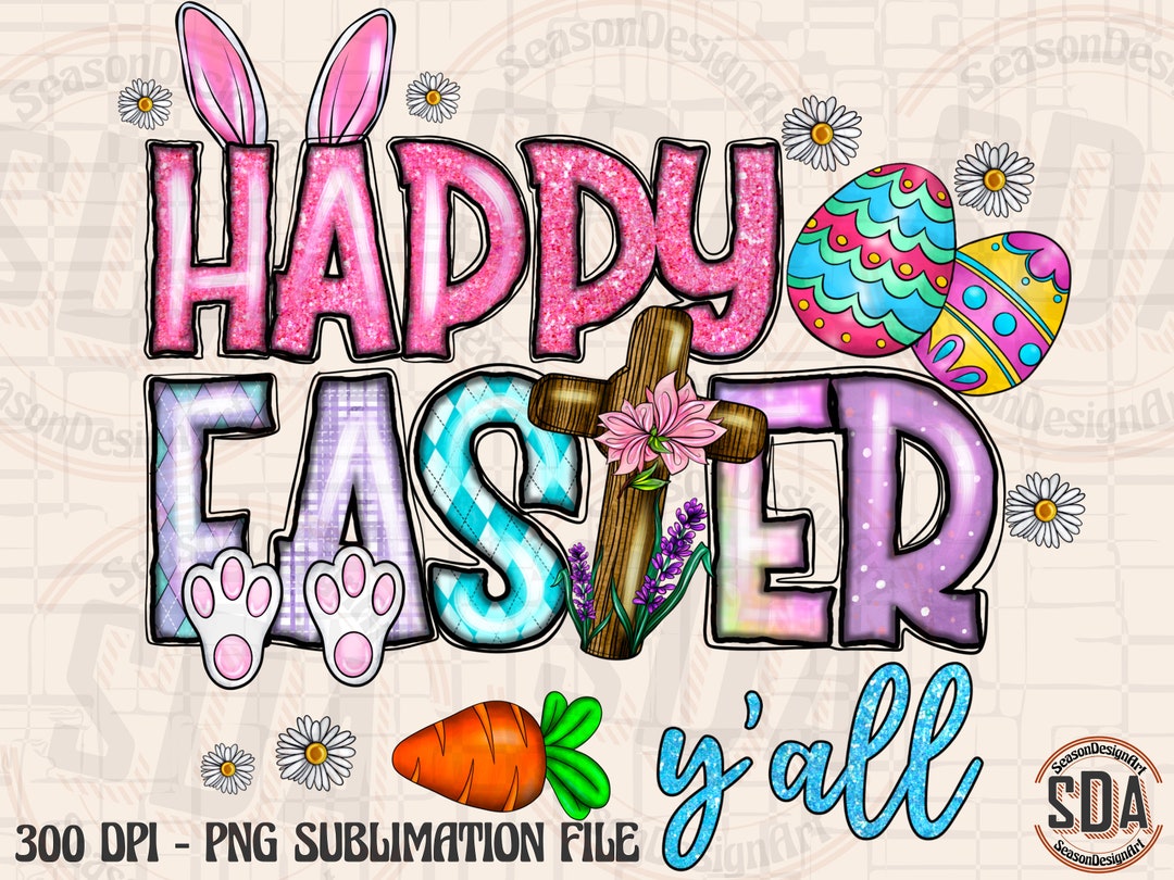 Happy Easter Y'all Png,happy Easter Y'all Png Sublimation Design, Easter Png, Happy Easter Png ...