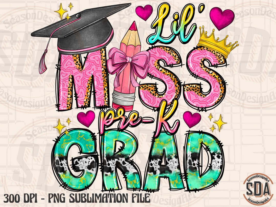 Lil Miss Pre-k Grad PNG, Last Day of School Sublimation Design, School ...