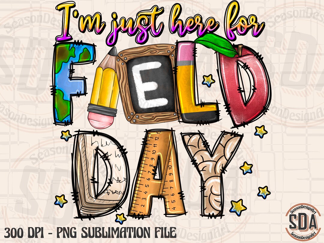 I'm Just Here for Field Day Png Sublimation Design Download, Field Day ...