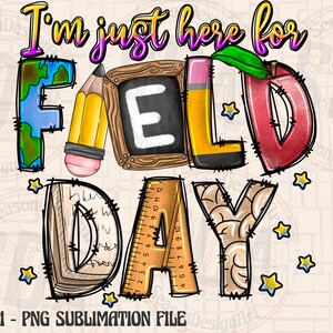I'm Just Here for Field Day Png Sublimation Design Download, Field Day ...