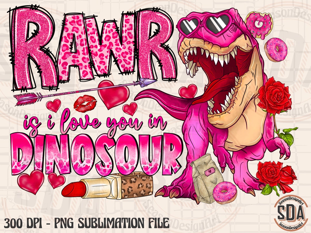 Valentines Day Png, Rawr Means I Love You in Dinosaur Png, Valentine ...