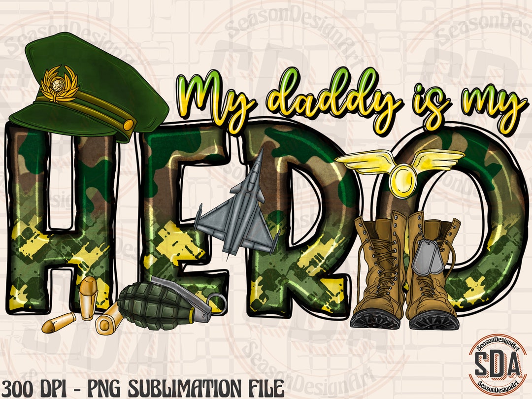 My Daddy is My Hero Army PNG: Camouflage Father's Day Design (digital ...