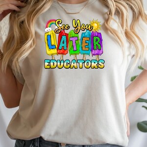 See You Later Educators Png, Sublimation Design, Last Day of School Png ...