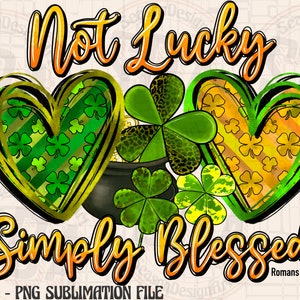 Not Lucky Just Blessed Png Sublimation Design Download, St. Patricks ...