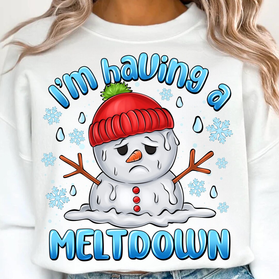 Funny Snowman PNG: I'm Having A Meltdown Christmas Sublimation (digital ...