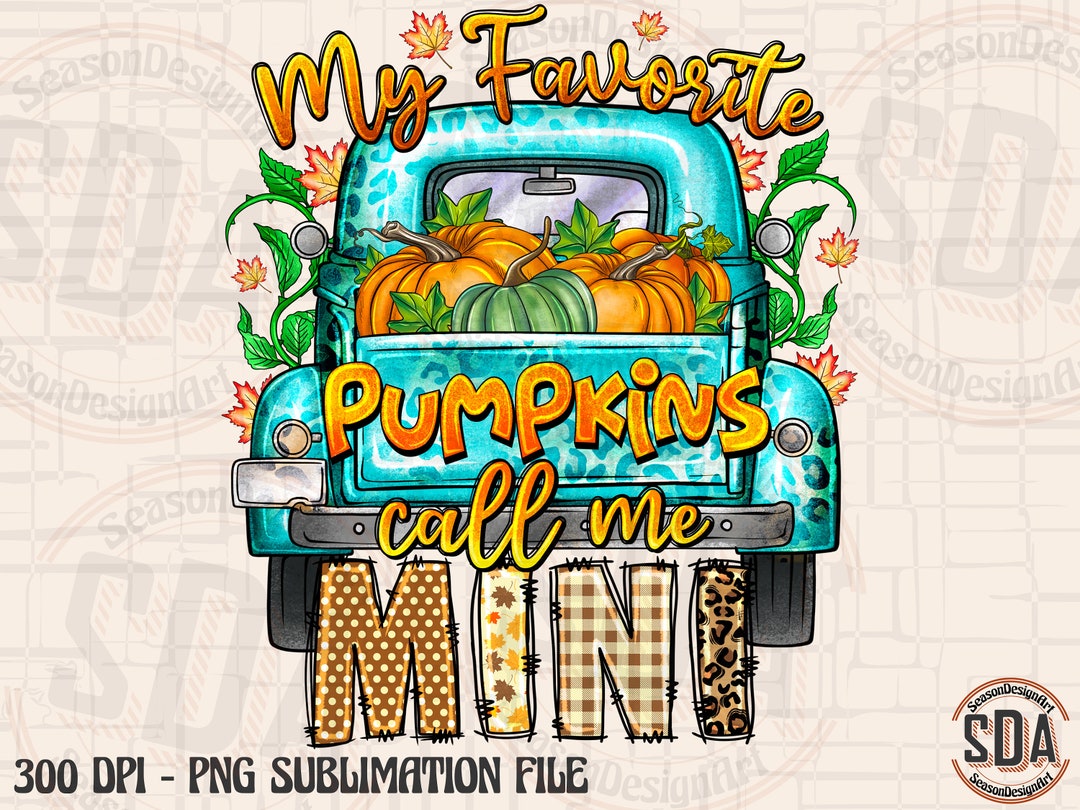 My Favorite Pumpkins Call Me Mini Png, Fall Png, Pumpkin, Western, Fall ...