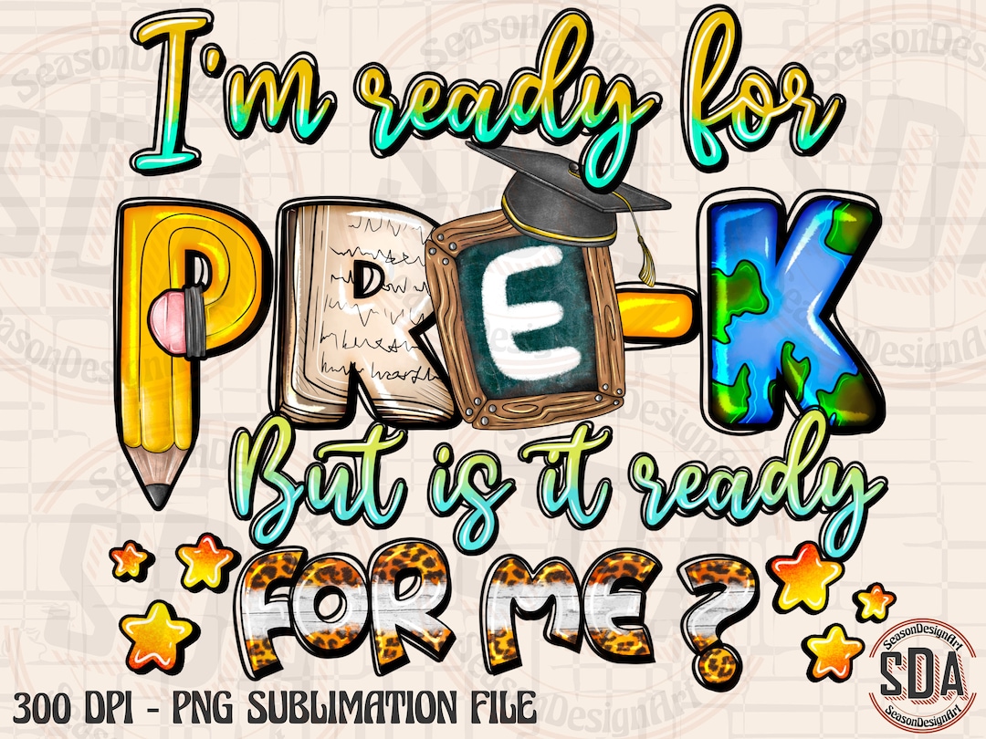 Im Ready for Pre-k Bıt İs It Ready for Me PNG File, Teacher Life ...