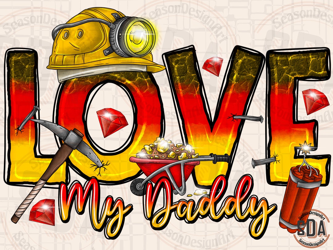 Love My Daddy Miner PNG: Father's Day Sublimation Design (digital ...