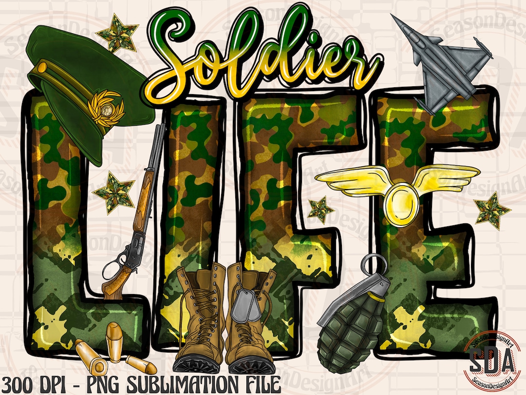 Soldier Life Png, Sublimation Design, Army Life Png, Army Png, Army ...