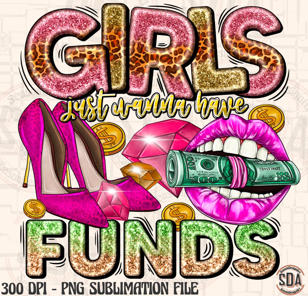 Girls Just Wanna Have Funds Png Sublimation Design Download, Boss Png ...