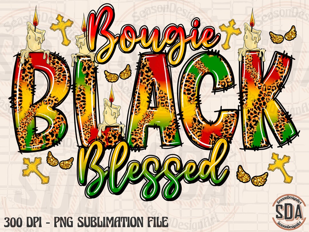 Black Bougie Blessed PNG: Juneteenth Sublimation Design (digital ...