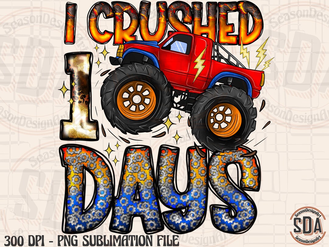 I Crushed 100 Days of School PNG ,monster Truck ,100 Days of School PNG ...