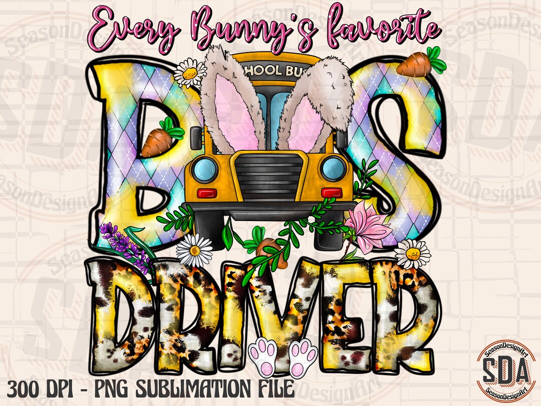 Every Bunny's Favorite Bus Driver Png, Driver Life, Bus Driver Png ...