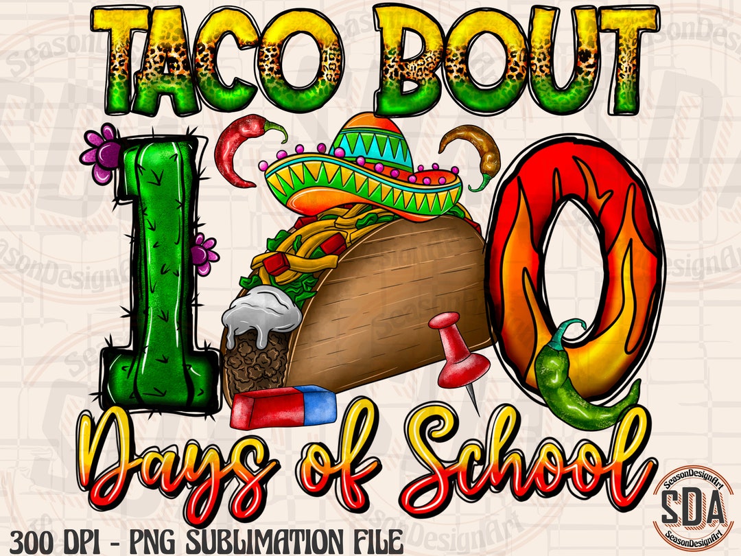 Taco Bout 100 Days of School Png,teacher Png, 100th Day of Digital File ...