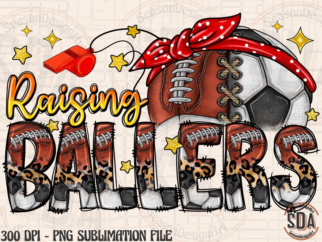 Raising Ballers Png, Football and Soccer Png, Sublimation Design,soccer ...