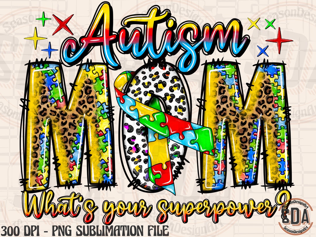 Autism Mom What's Your Superpower Png Sublimation Design Download ...
