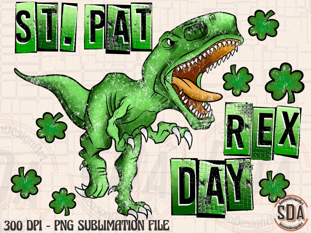 St Patricks Day Rex Png, St. Pat- Rex Day, Dinosaur PNG, Rex Png, St Patricks Day, Dinosaur ...