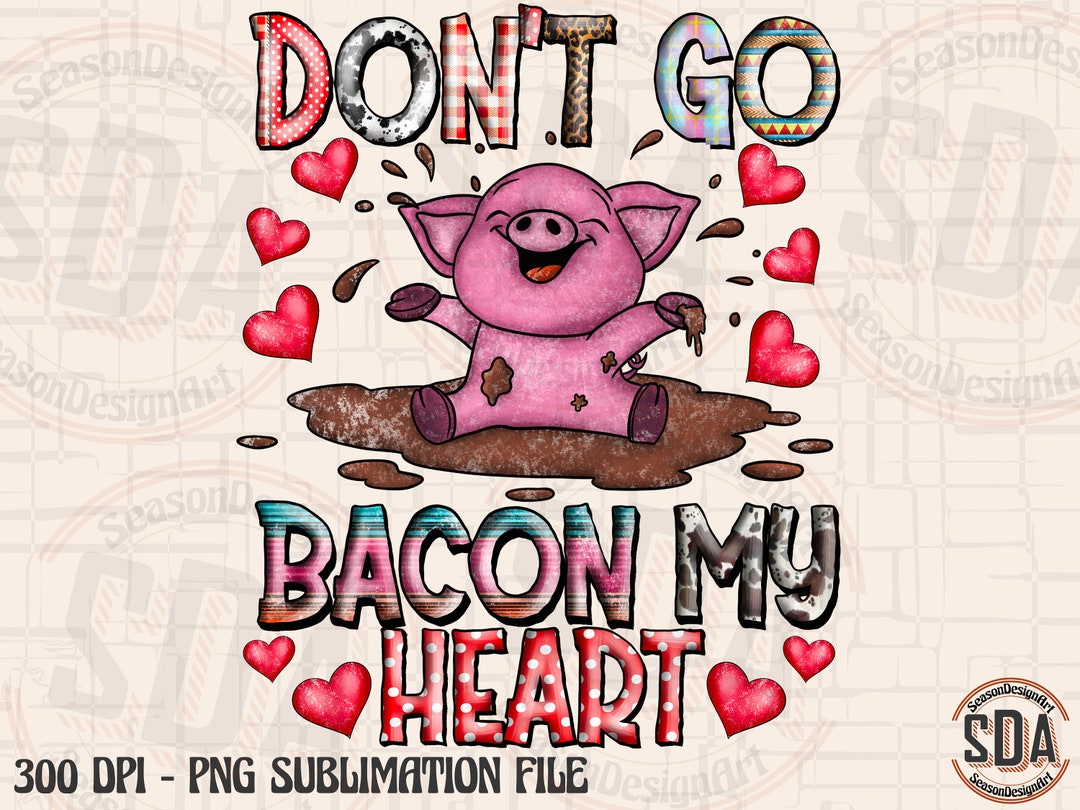 Don't Go Bacon My Heart Png, Pig Png, Pig Western Leopard PNG ...