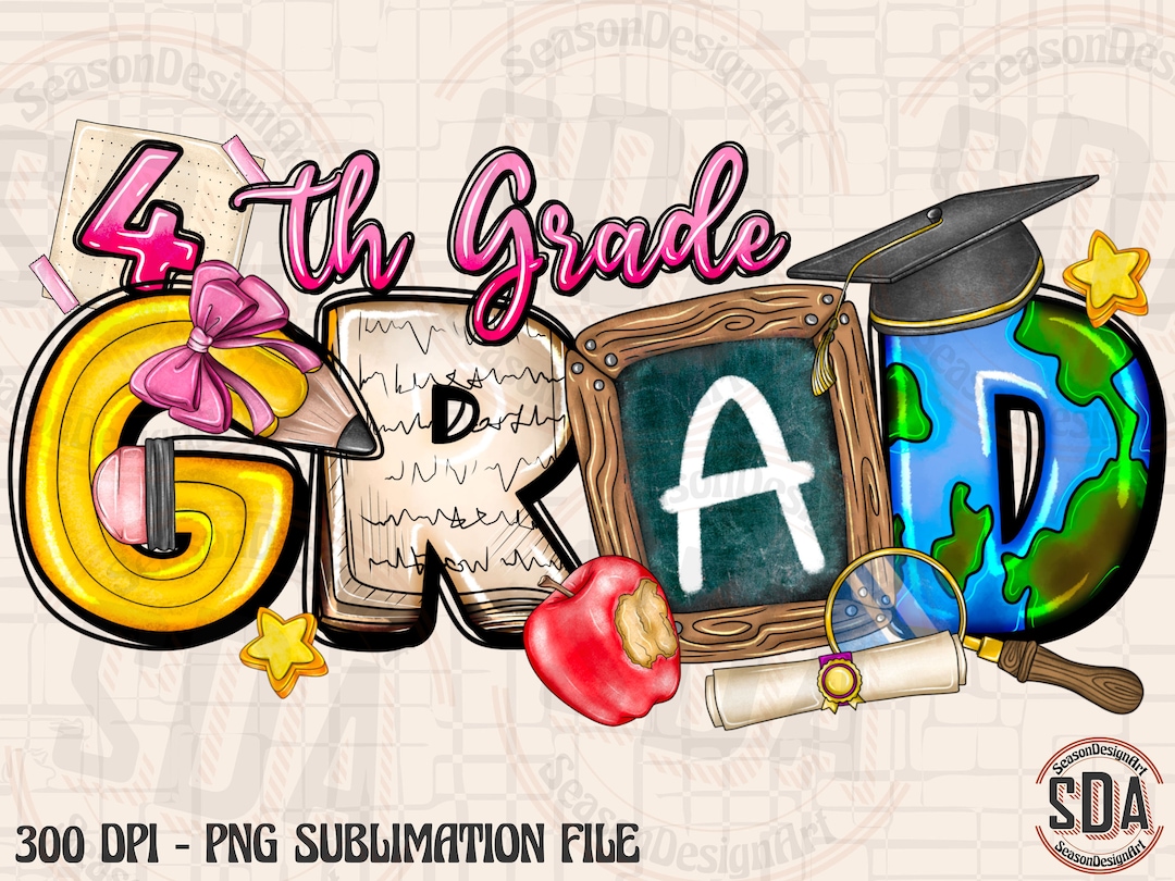4th Grade Grad PNG, End of 4th Grade PNG, End of the Year Sublimation ...
