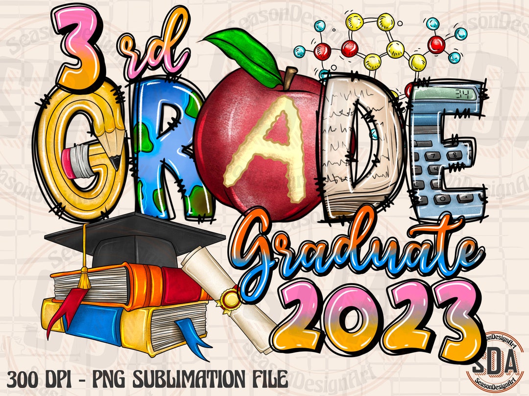 3rd Grade Graduate 2023 Png Sublimation Design Download, Last Day of ...