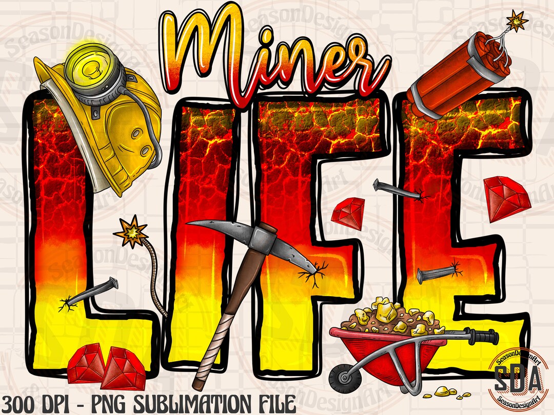 Miner Life PNG: Sublimation Design (digital Download) - Etsy