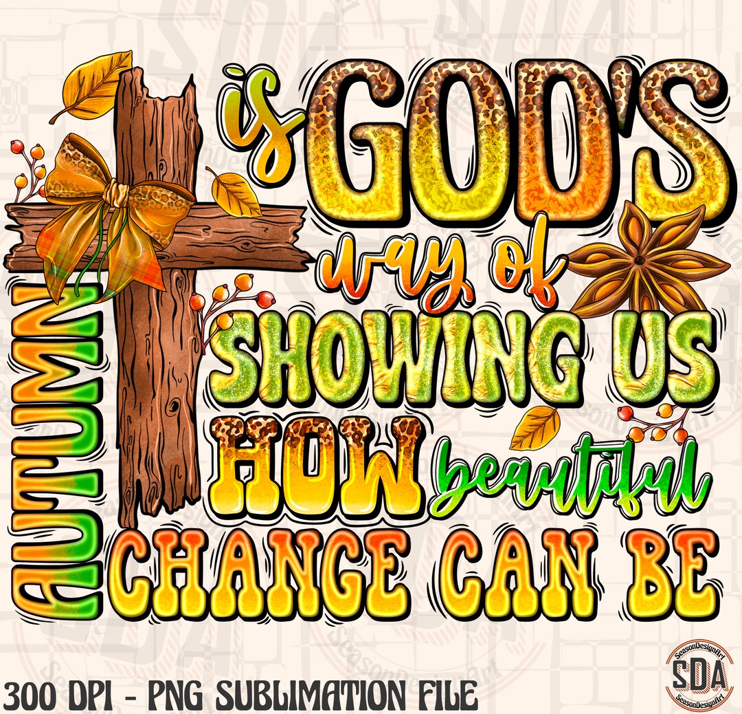 Autumn is God's Way of Showing US How Beautiful Change Can Be, Fall Png ...