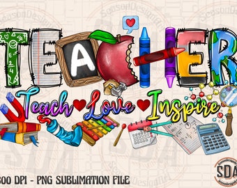Teach Love Inspire PNG: Teacher Life Sublimation Design (digital ...