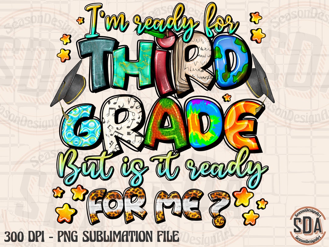 Im Ready for Third Grade but İs It Ready for Me PNG File, Teacher Life ...