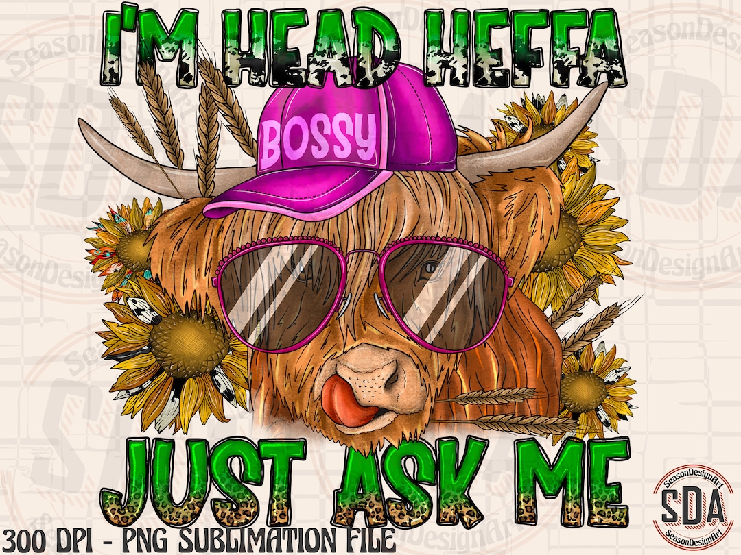 I'm Head Heffa Just Aske Me Png, Sublimation Design Download, Long Hair ...