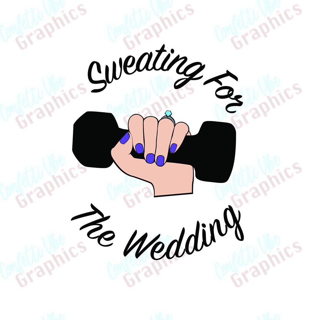 Sweating for the Wedding SVG | Wedding Workout SVG | Cut File - Etsy
