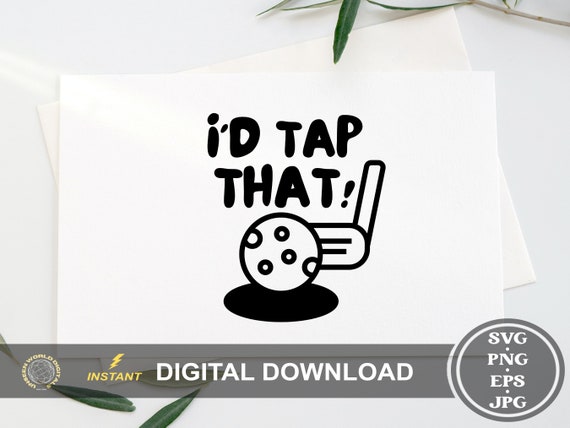 I'd Tap That Svg Golf Svg Golf Vector Golf Ball Svg - Etsy