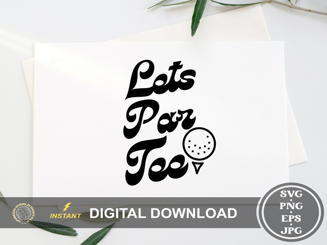Let's Par Tee Svg, Golf Svg, Golf Vector, Golf Ball Svg, Funny Golf ...