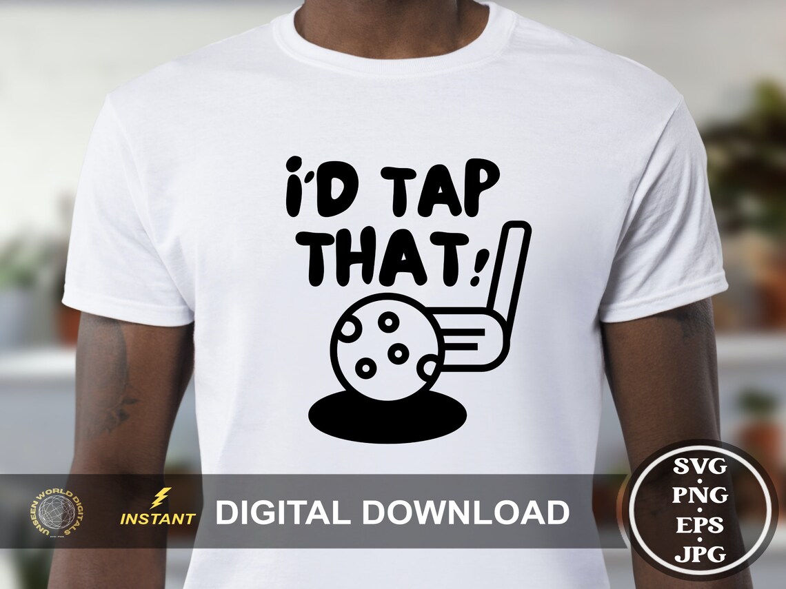 I'd Tap That Svg, Golf Svg, Golf Vector, Golf Ball Svg, Funny Golf ...