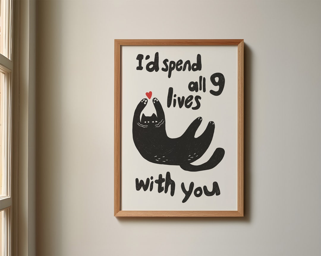 I'd Spend All 9 Lives With You, Cat Digital Wall Art Print, Funny Cat ...