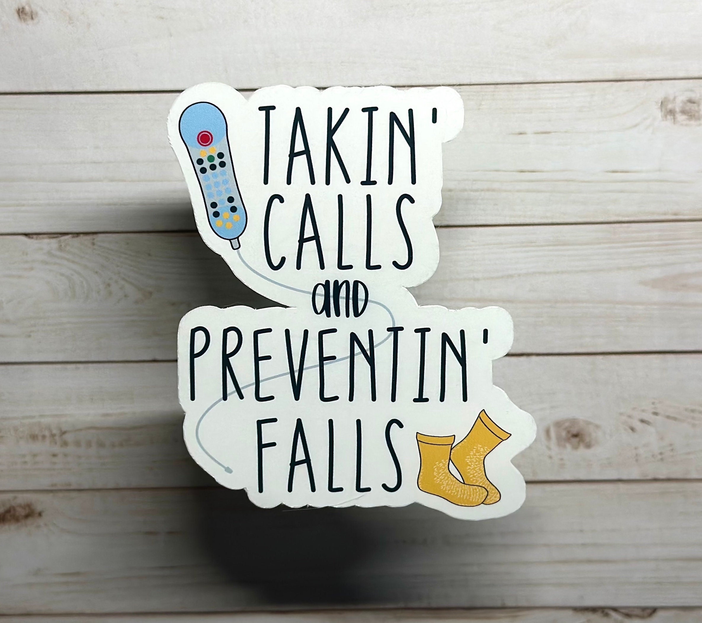 Takin' Calls and Preventin' Falls Funny Nurse Sticker Hillrom Call ...