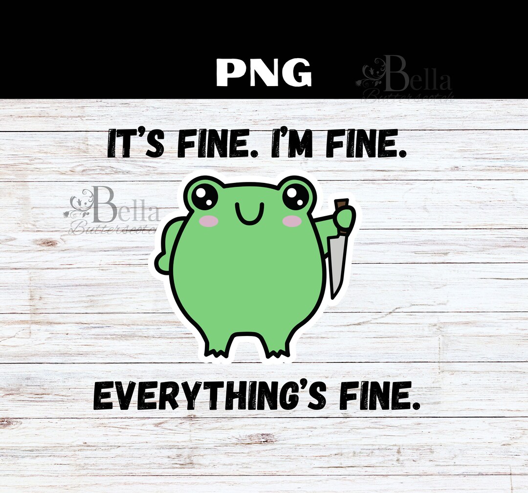 Its Fine, Im Fine, Everythings Fine Frog PNG, Angry Mad Crazy Frog With ...