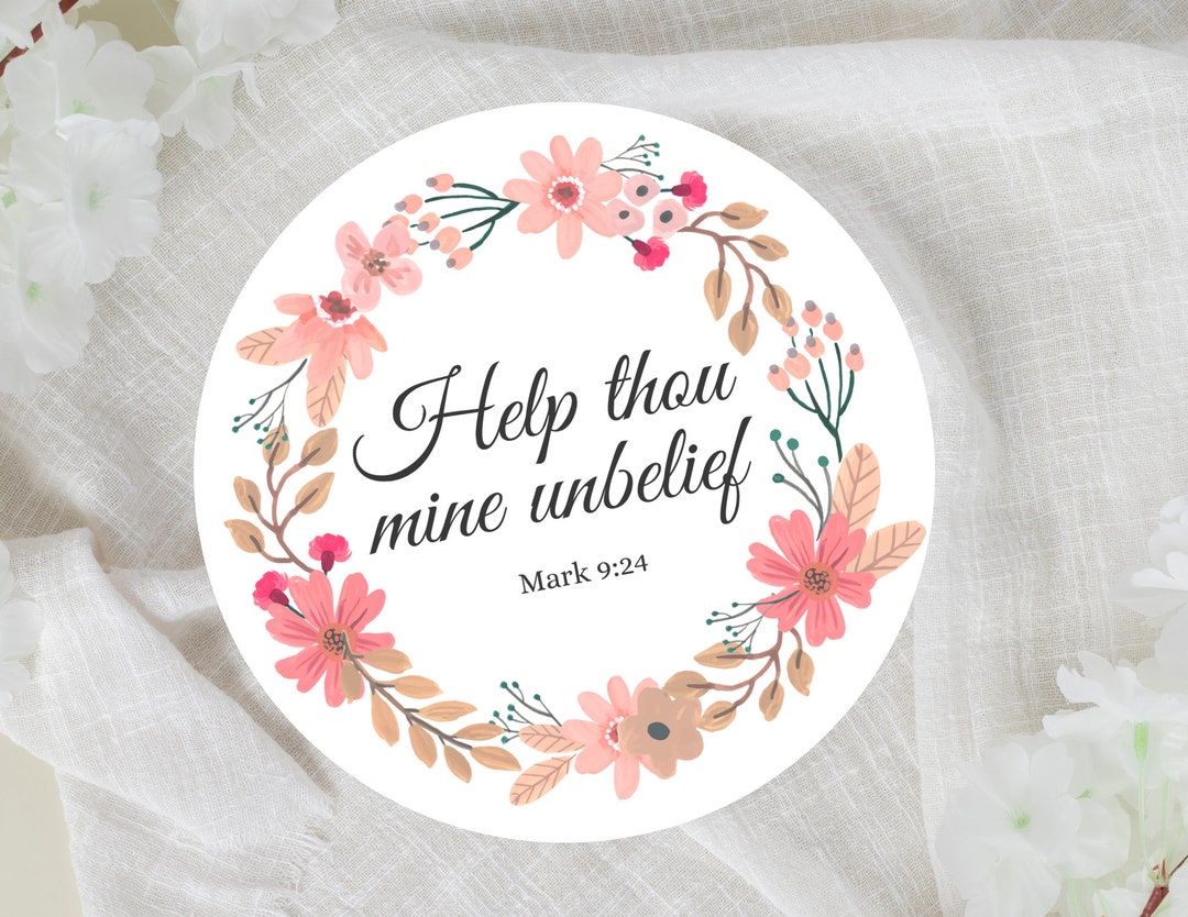 Help Thou Mine Unbelief Sticker Circle, Mark 9:24, Bible Quote ...