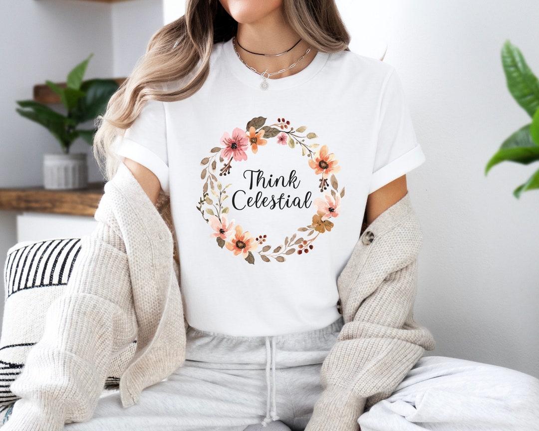 Think Celestial T-shirt, LDS General Conference, Latter Day Saint Gift ...