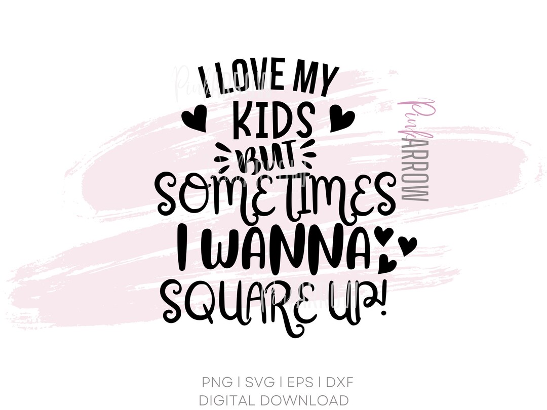I Love My Kids, Square up Svg, Funny Svg,mom Life Svg - Etsy