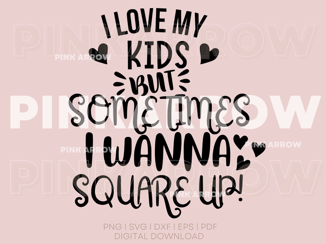 I Love My Kids, Square up Svg, Funny Svg,mom Life Svg - Etsy
