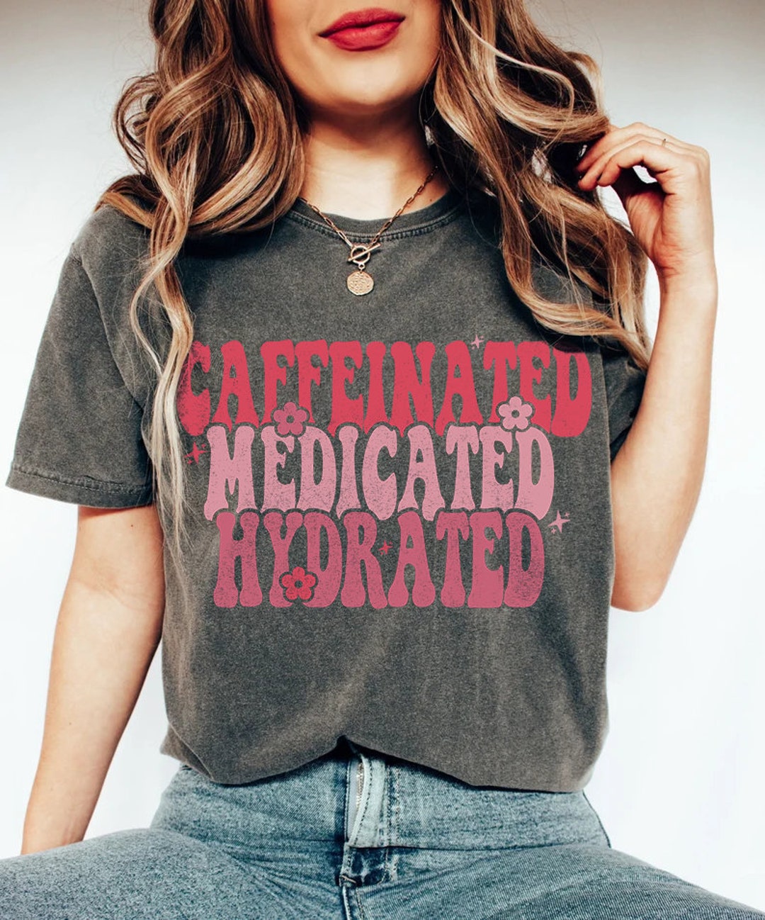 Caffeinated Medicated Hydrated , Funny Saying Nurse Teacher T Shirt ...