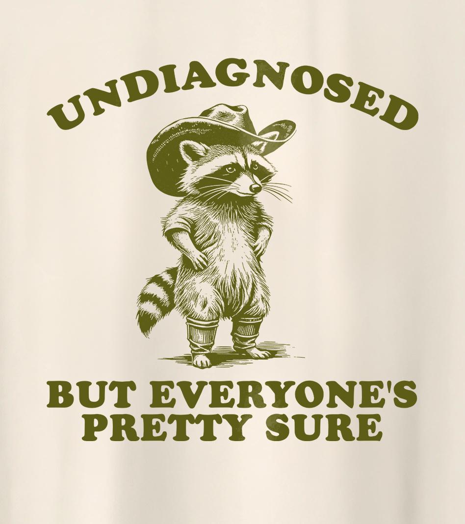 Undiagnosed, but Everyone's Pretty Sure Shirt, Cowboy Raccoon Meme ...