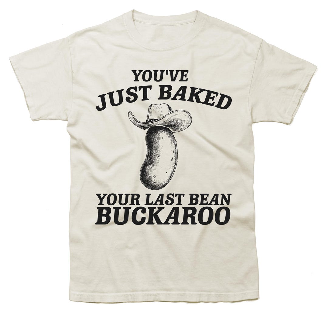 You've Just Baked Your Last Bean Buckaroo, Vintage Drawing T Shirt ...