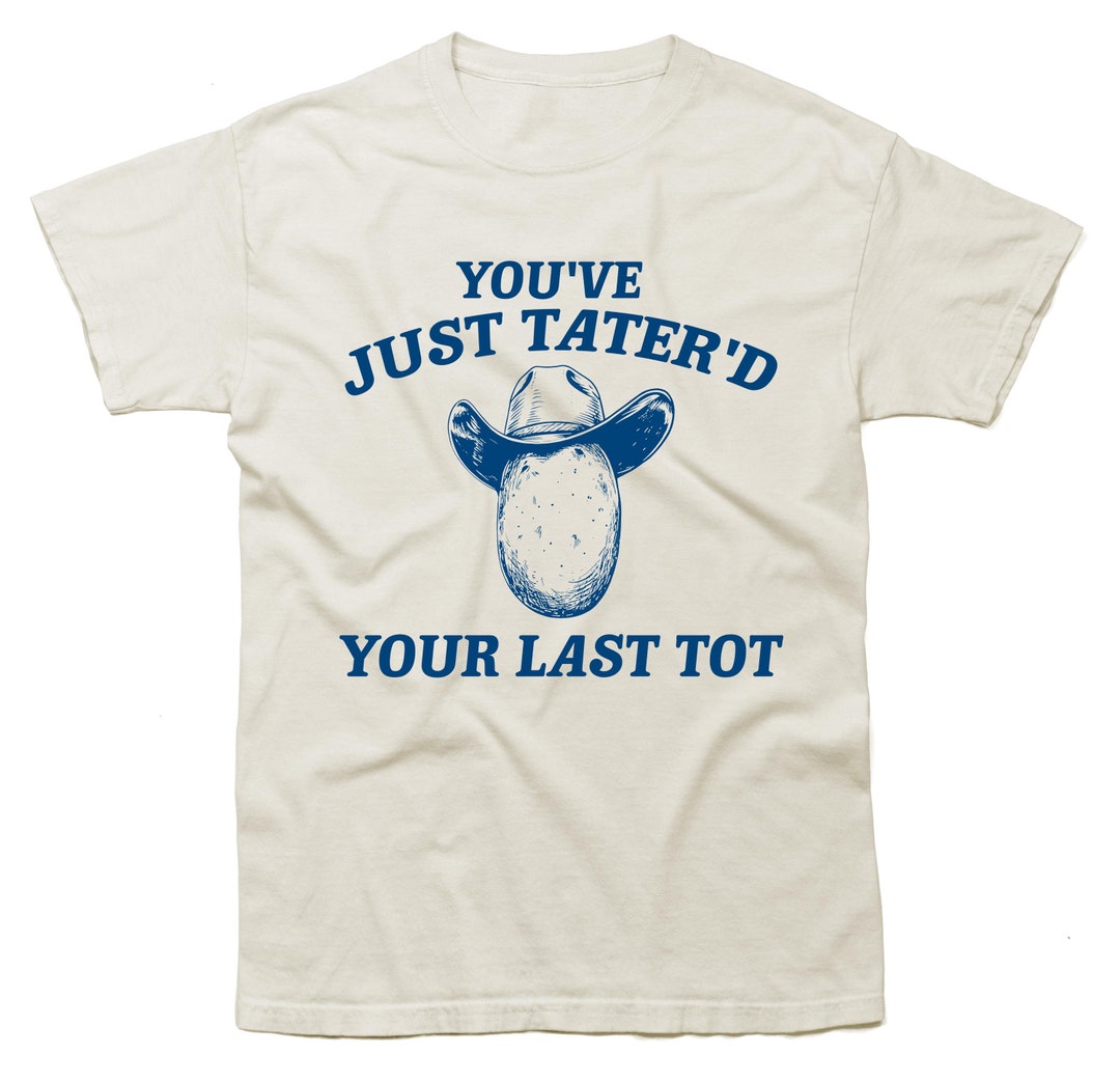 You've Just Tater'd Your Last Tot, Funny Cowboy Shirt, Vintage 90s ...