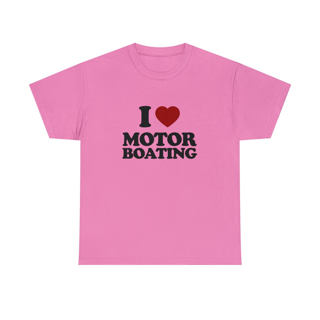 Y2K Tee Shirt - I Love Motor Boating Funny Boater Shirt, I Heart Motorboating, Gifts for Boat ...