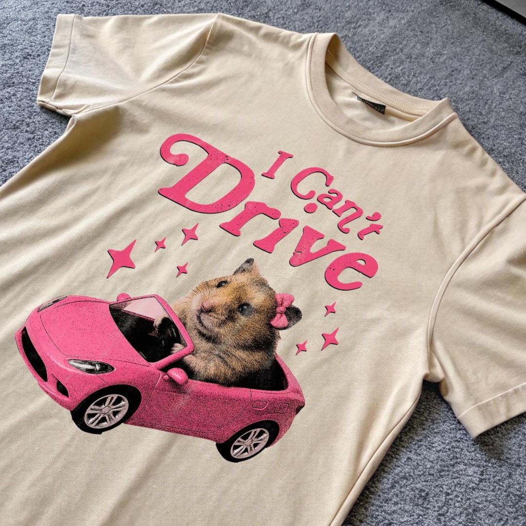 I Cant Drive Funny Hamster Meme Shirt, Popular Meme Shirt, Viral Meme ...
